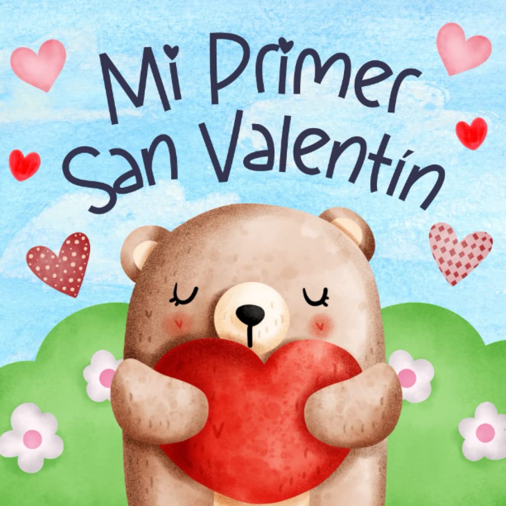 Mi Primer San Valentín: Libros en Español para Bebés. Celebra el Amor y ...