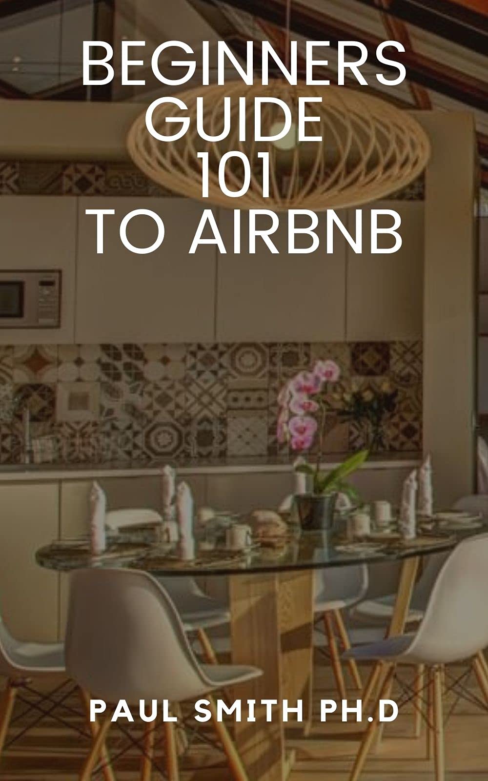 Buy Beginners Guide 101 to Airbnb: What is it, how does it work and is ...
