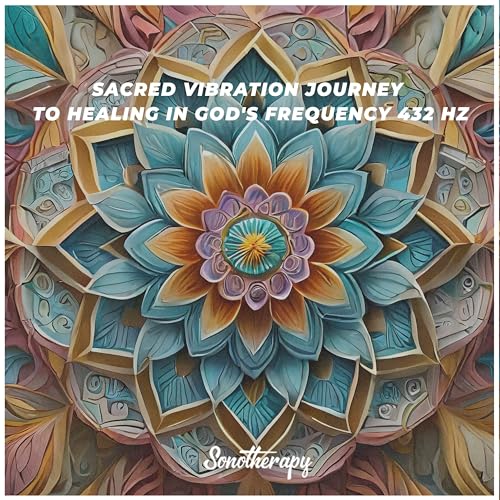Amazon MusicでSonotherapyのSacred Vibration Journey to Healing in God's Frequency 432 Hzを再生する