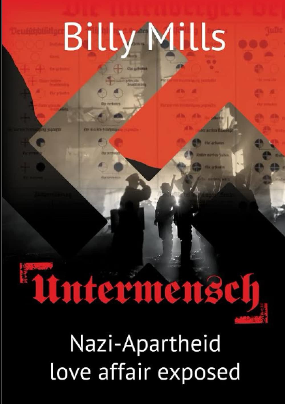 Untermensch: Nazi-Apartheid love affair exposed: Mills, Billy ...