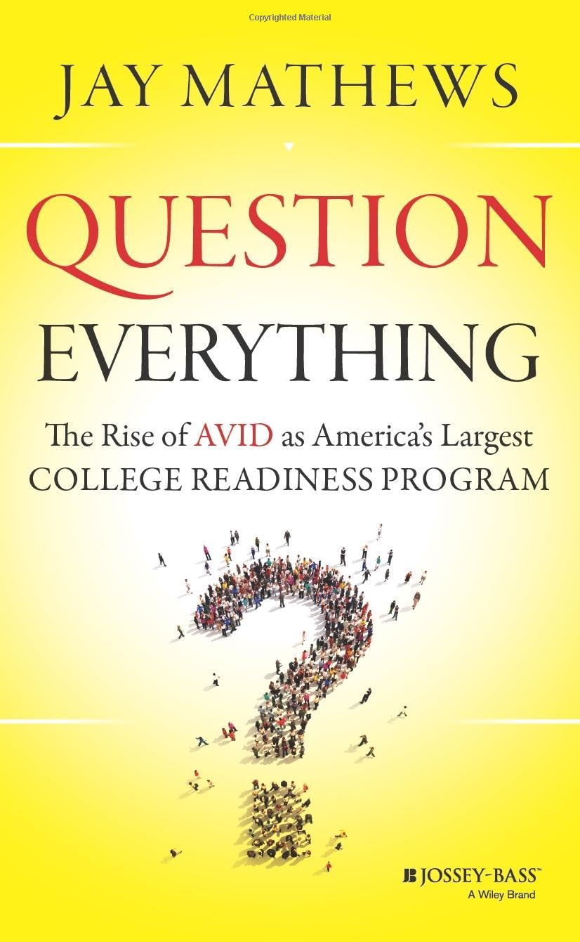 Question Everything: The Rise of AVID as America's Largest College ...