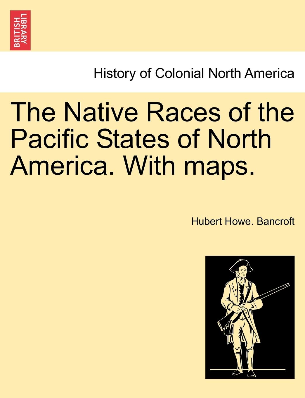 Buy The Native Races of the Pacific States of North America. With s ...