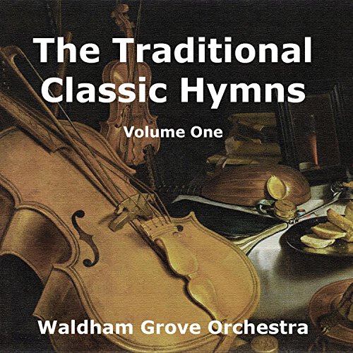 Play The Traditional Classic Hymns Volume One by Waldham Grove ...