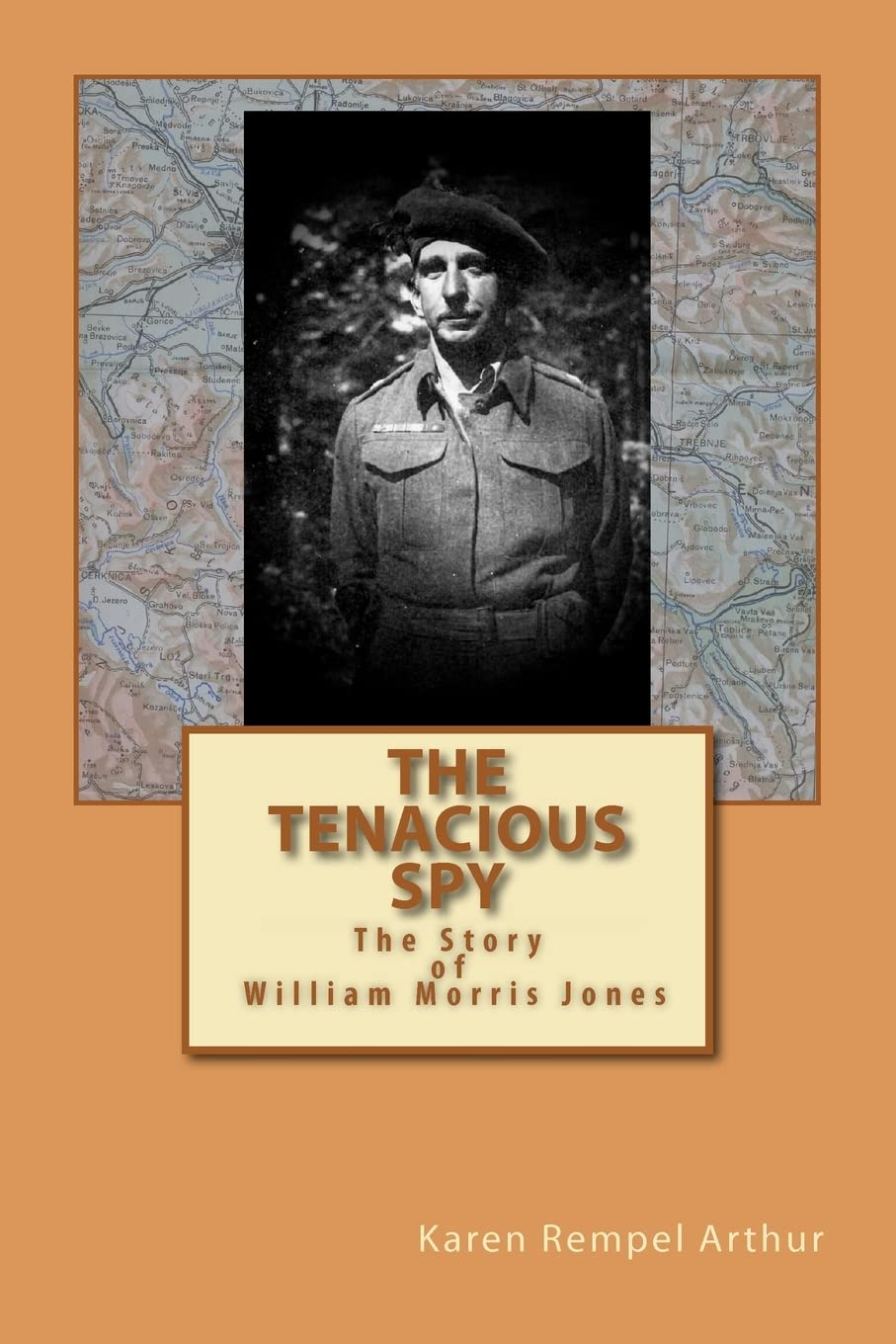 The Tenacious Spy: The Story of William Morris Jones: Rempel Arthur ...