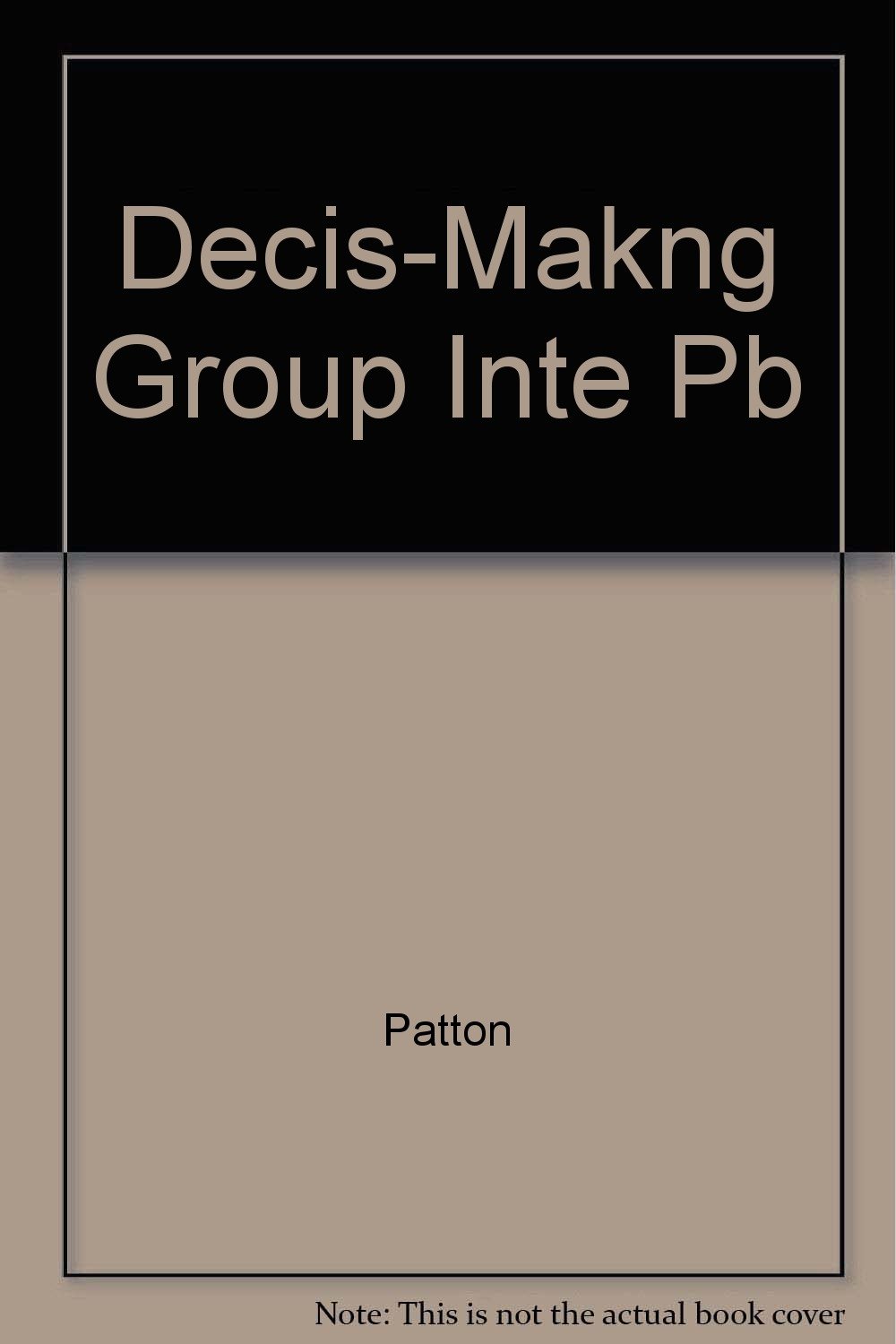 Decision-Making Group Interaction: Bobby R. Patton, Kim Giffin ...