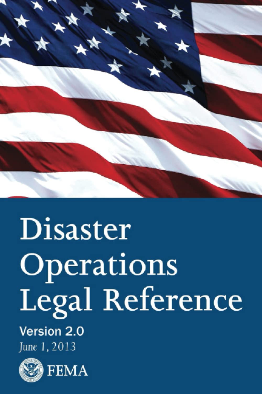 FEMA Disaster Operations Legal Reference - Version 2 June 2013: FEMA ...
