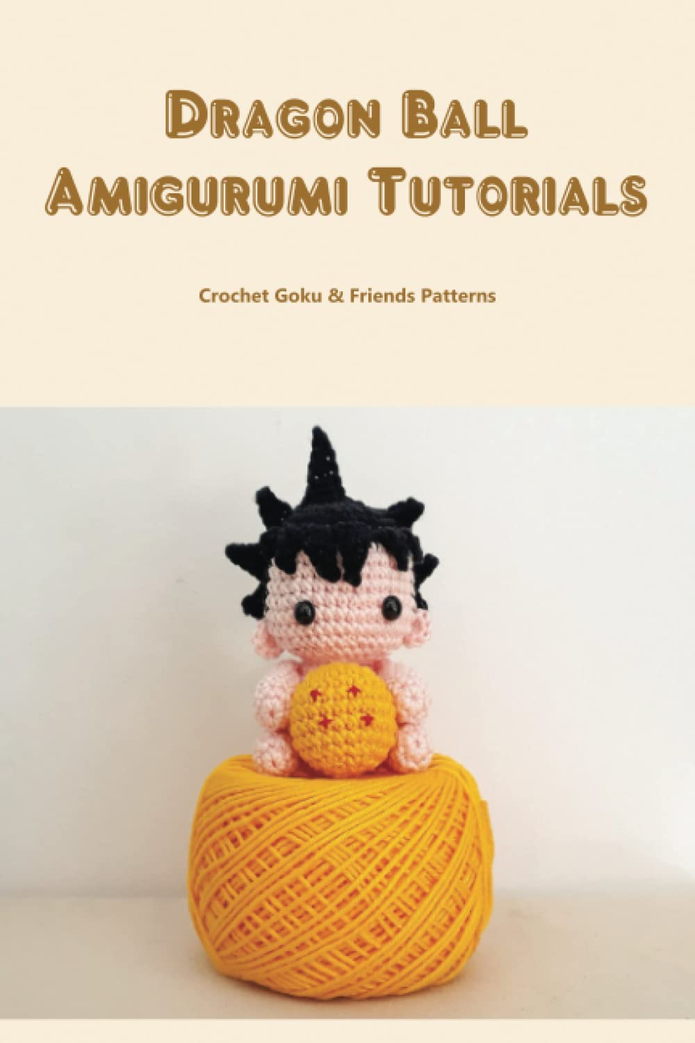 Amigurumi Dragon Ball Patterns Detailed Crochet Goku Tutorial at Martin ...