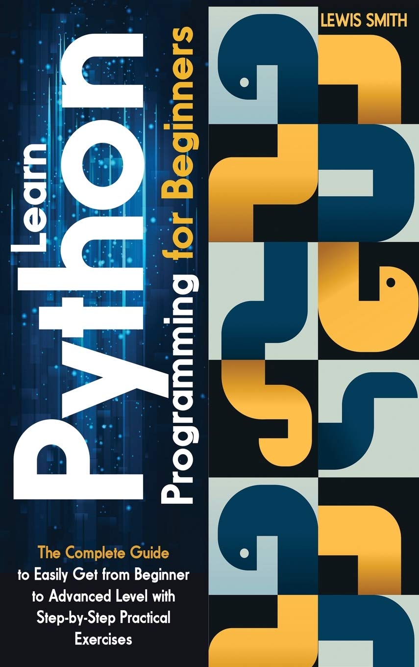Learn programming python for beginners: The Ultimate and Complete Tutorial to Easily Get the ...
