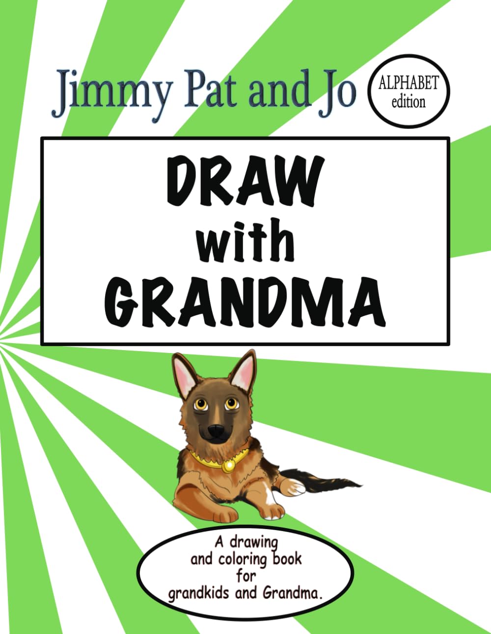 DRAW with GRANDMA alphabet edition: Jimmy Pat and Jo Workbooks. A ...