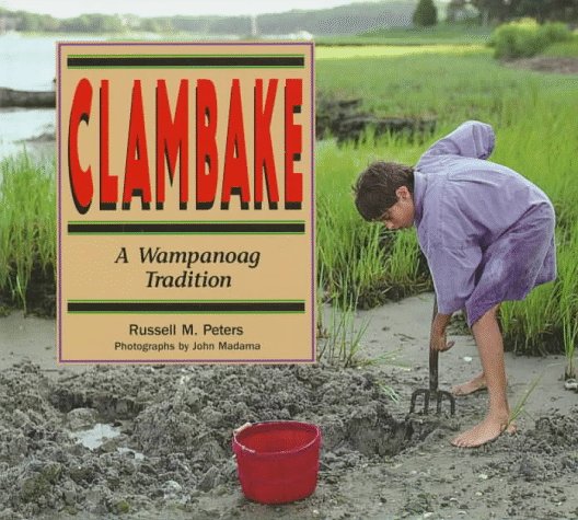 Clambake: A Wampanoag Tradition (We Are Still Here : Native Americans ...