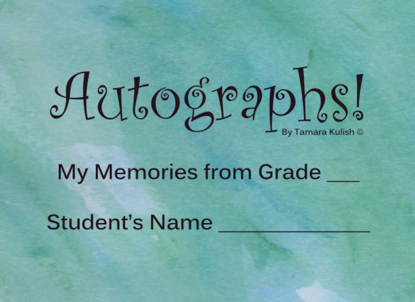 Autograph Book: Memories of My Friends in Grade School : Kulish, Tamara ...