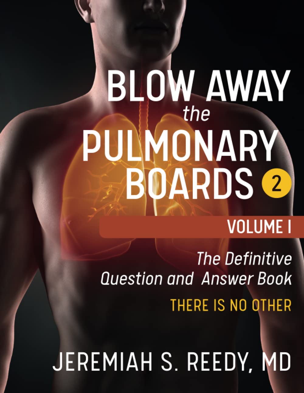 Blow Away the Pulmonary Boards 2: Volume I The Definitive Question and Answer Book THERE IS NO ...