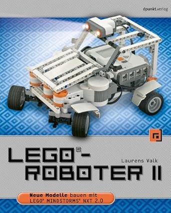 LEGO®-Roboter II: Neue Modelle bauen mit LEGO® MINDSTORMS® NXT 2.0 ...