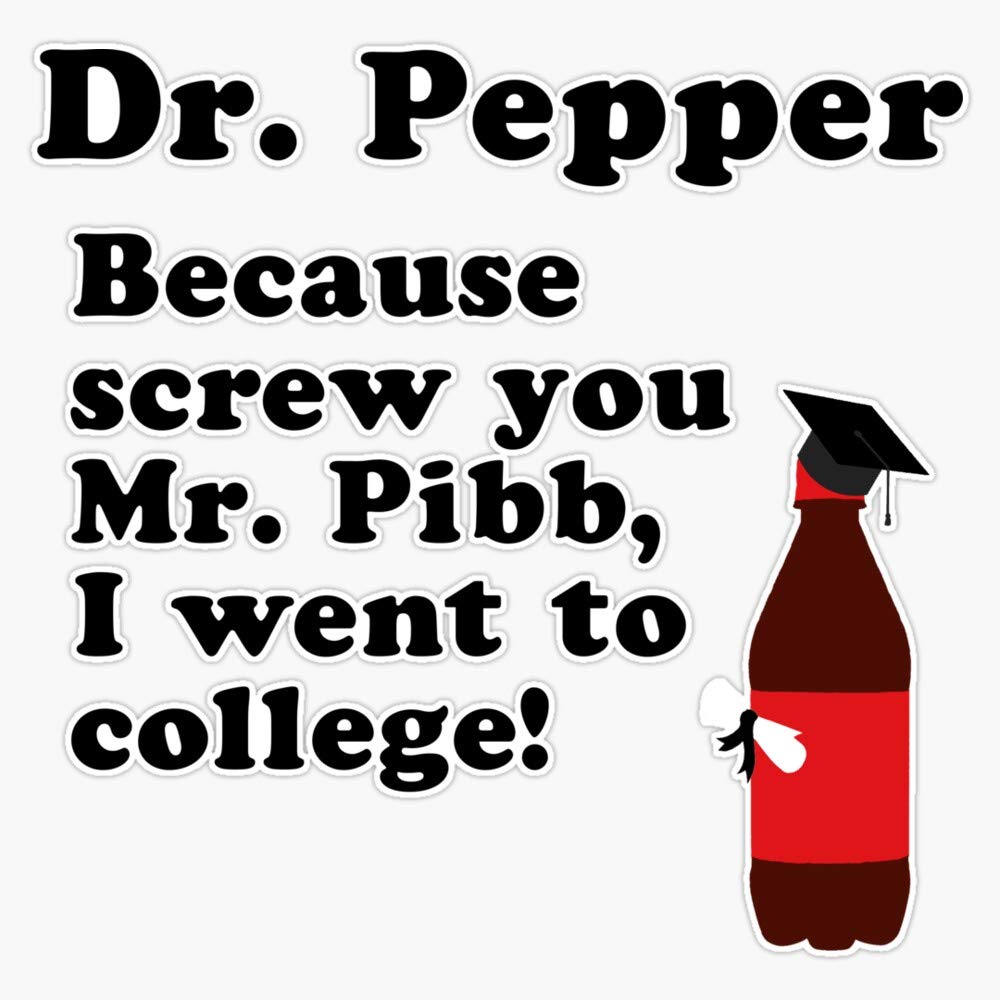 Amazon.com: Dr. Pepper, Screw You Mr. Pibb! Sticker Vinyl Bumper ...
