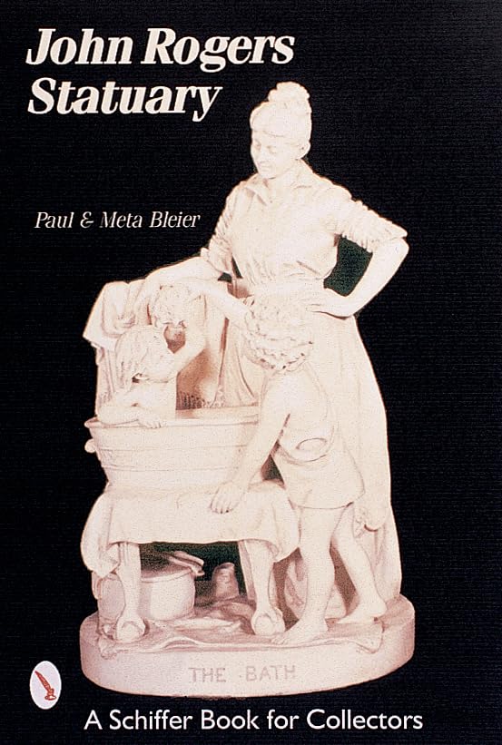 John Rogers Statuary: Paul and Meta Bleier (A Schiffer Book for ...