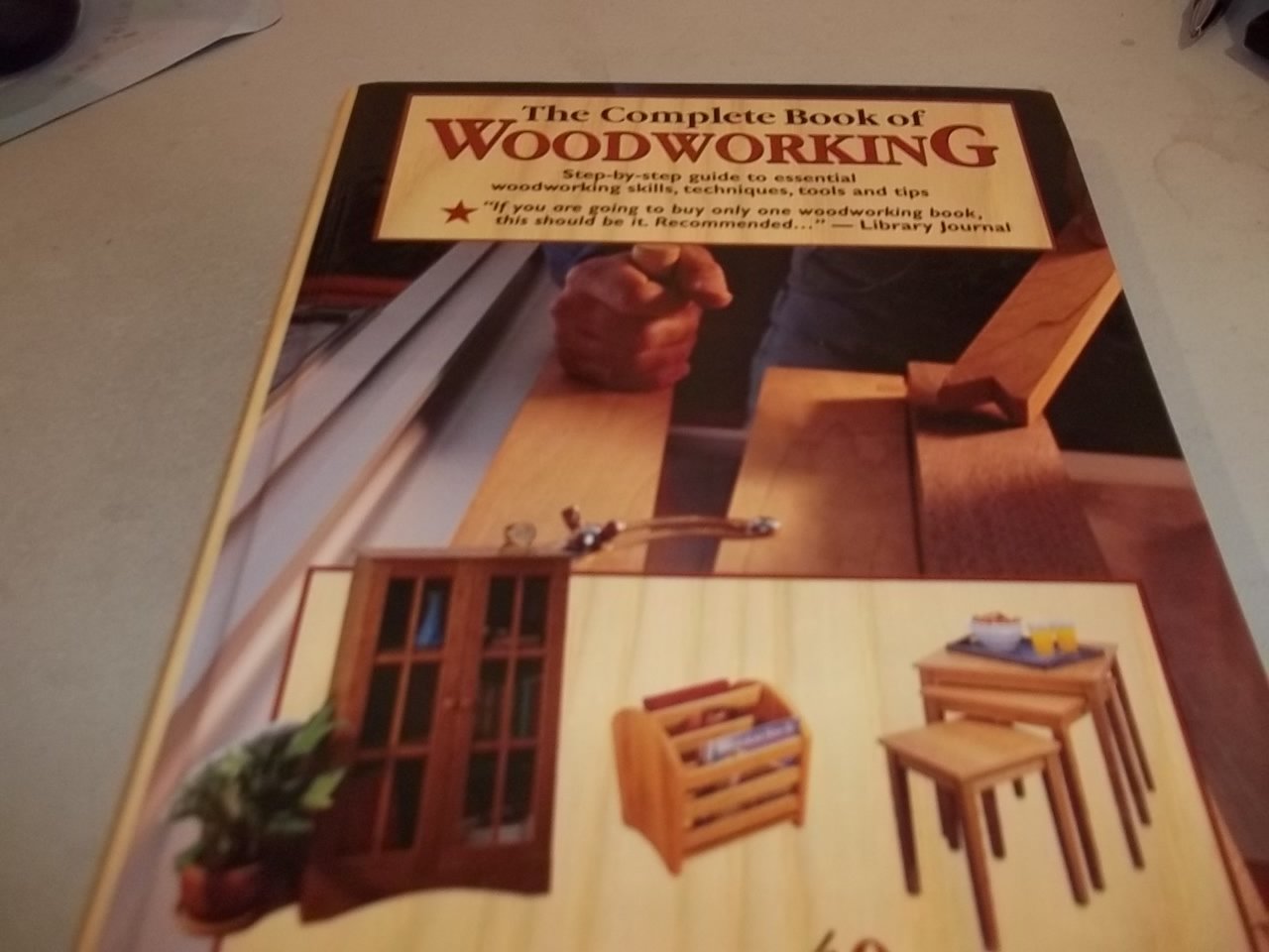 The Complete Book of Woodworking: Detailed Plans for More Than 40 ...