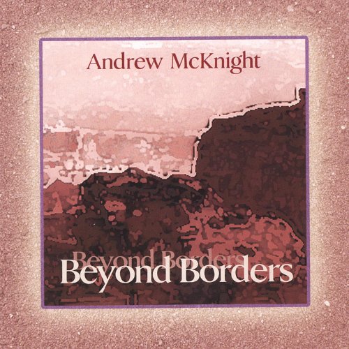 Amazon.com: Beyond Borders : Andrew McKnight: Digital Music