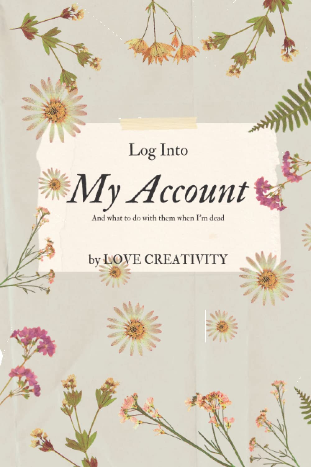 Amazon.com: Log Into My Account: All of Your Internet Accounts ...