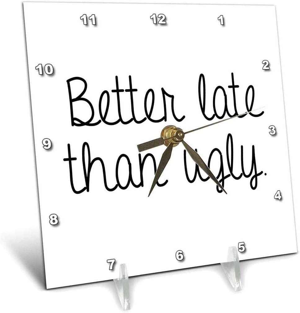 Amazon.com: 3D Rose Better Late Than Ugly Desk Clock, 6" x 6" : Home ...