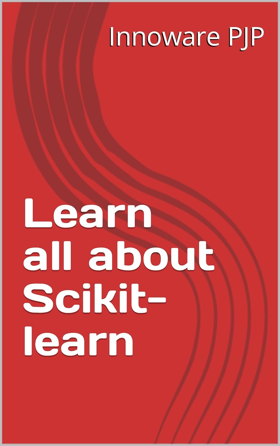 Learn All About Scikit Learn Ebook Pjp Innoware Kindle Store