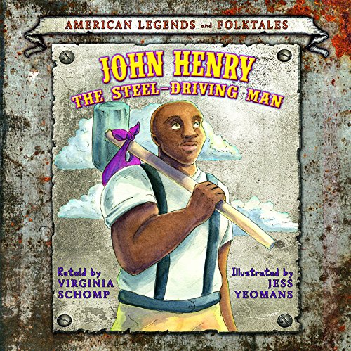 John Henry The Steel-Driving Man (American Legends and Folktales ...