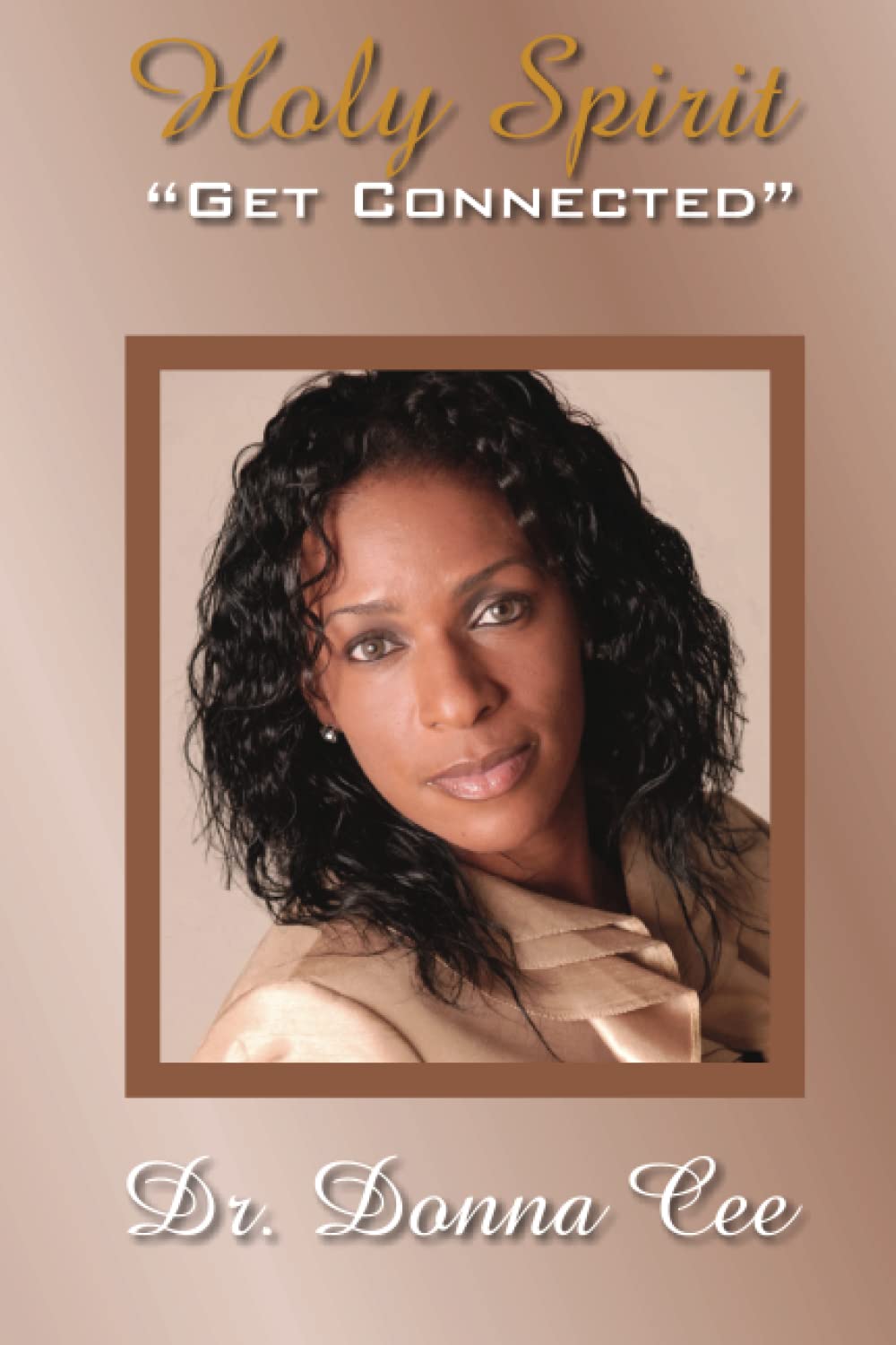 The Holy Spirit: Get Connected: Cee, Dr. Donna: 9780998569505: Amazon ...