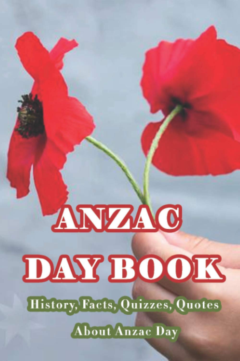 Anzac Day Book History Facts Quizzes Quotes About Anzac Day ...