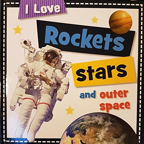 I Love Rockets, Stars And Outer Space: Amazon.co.uk: 9781848797130: Books
