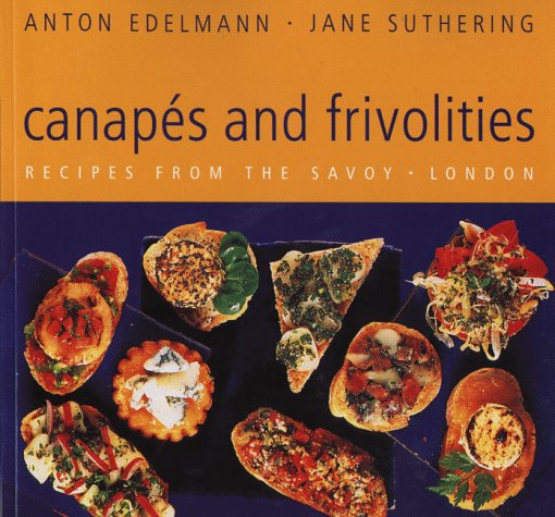 Canapes and Frivolities: Recipes from the Savoy, London: Edelmann ...