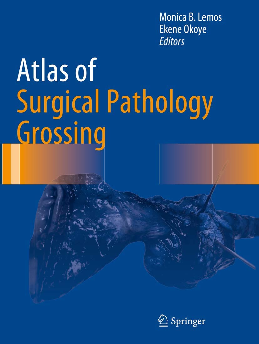 Atlas of Surgical Pathology Grossing (Atlas of Anatomic Pathology ...