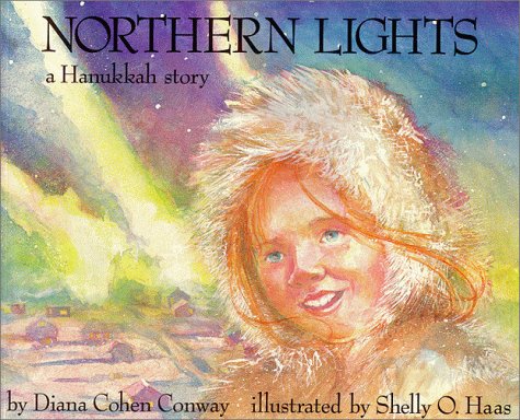 Northern Lights: A Hanukkah Story: Conway, Diana Cohen, Haas, Shelly O ...