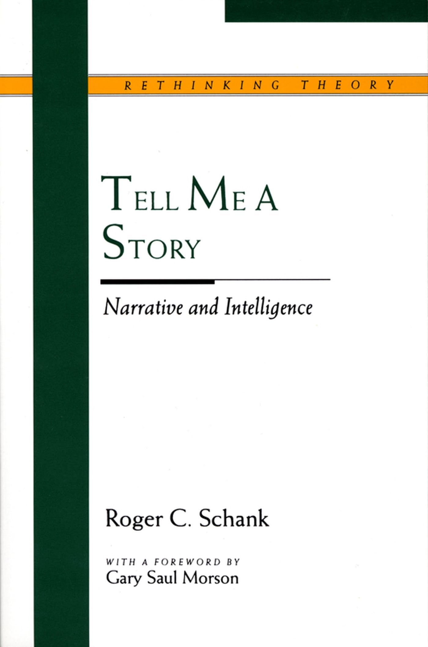 Tell Me a Story: Narrative and Intelligence (Rethinking Theory): Schank ...
