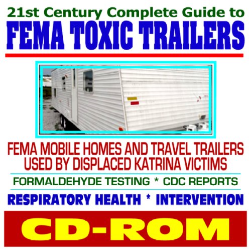 21st Century Complete Guide to FEMA Toxic Trailers - Mobile Homes and ...