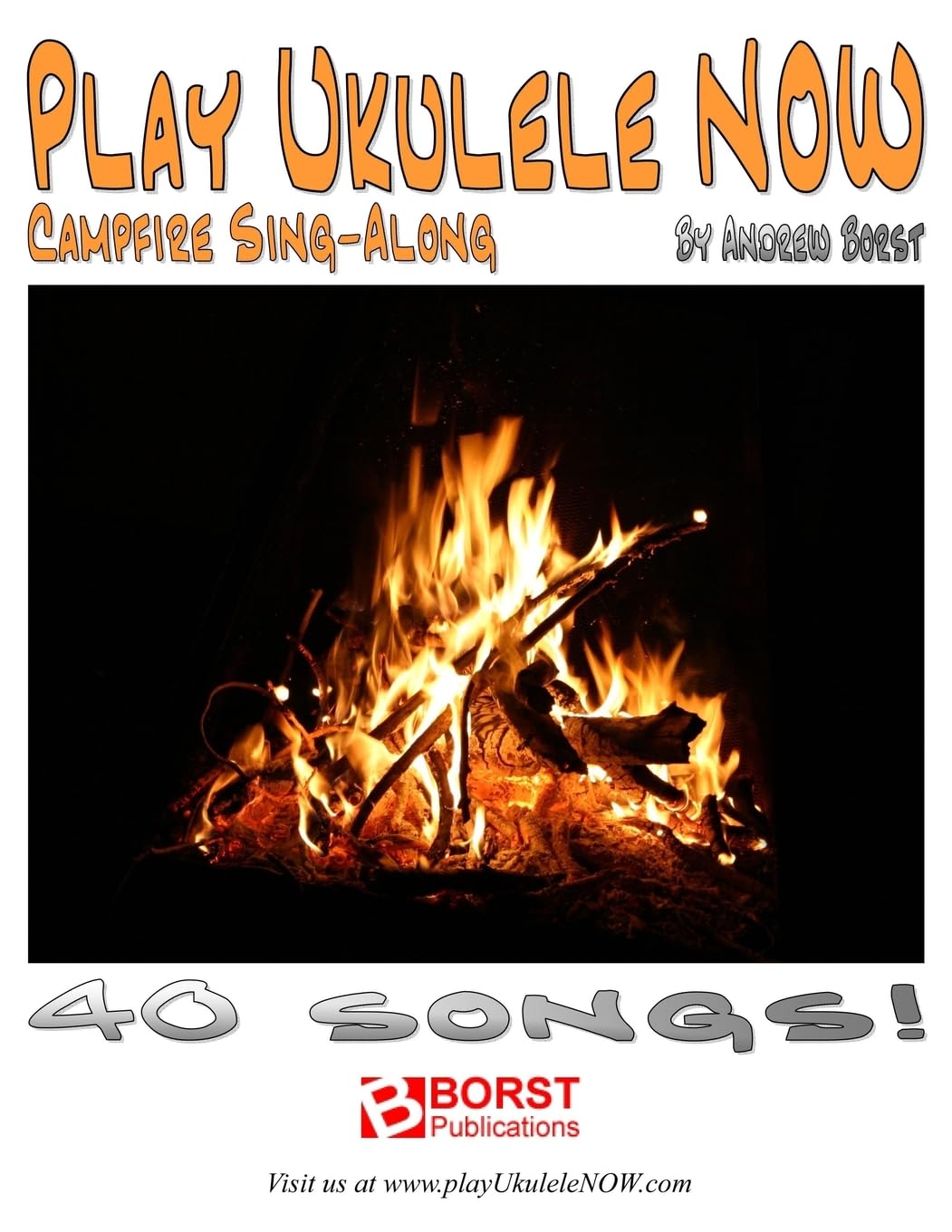 Amazon.com: Play Ukulele NOW Campfire Sing-Along: 9781540723369: Borst ...
