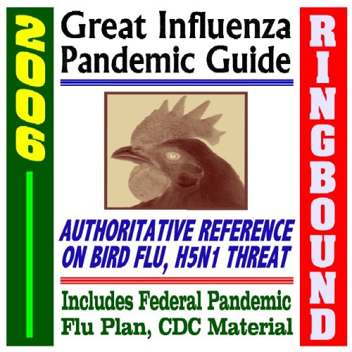2006 Great Influenza Pandemic Guide: Authoritative Medical Reference on ...
