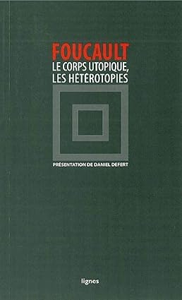 Amazon.fr - Le corps utopique: Suivi de Les hétérotopies - Foucault ...