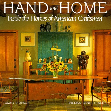Hand and Home: The Homes of American Craftsmen: Simpson, Tommy, Hammel ...