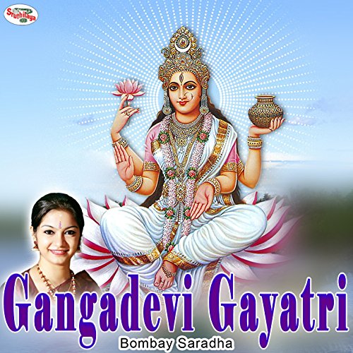 Play Gangadevi Gayatri - Single by Bombay Saradha on Amazon Music
