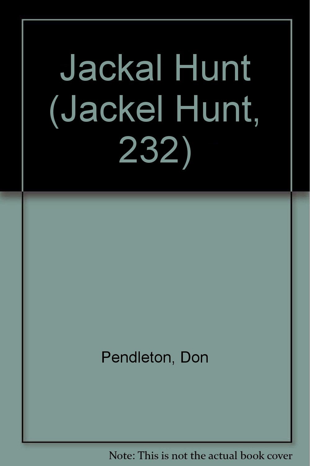 Jackal Hunt (Jackel Hunt, 232): Pendleton, Don, Rohan, Richard ...