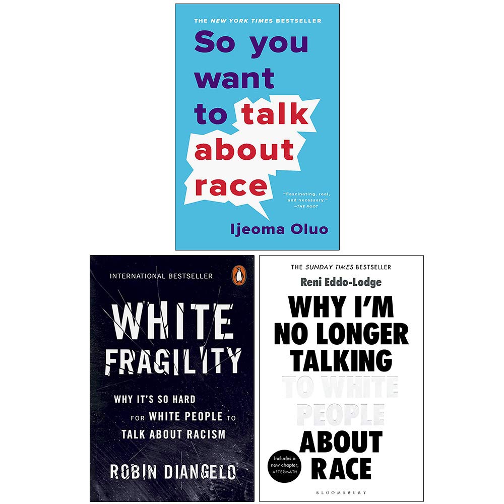 So You Want to Talk About Race, White Fragility, Why I’m No Longer ...