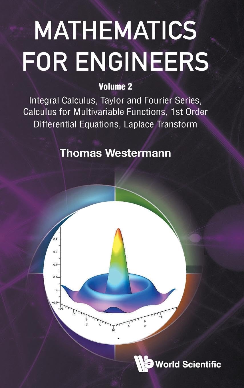 Mathematics For Engineers - Volume 2: Integral Calculus, Taylor And Fourier Series, Calculus For ...