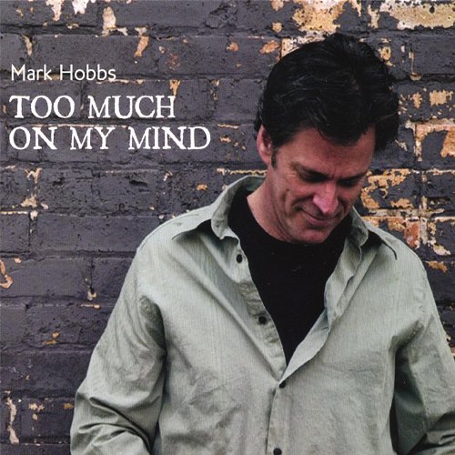 Too Much On My Mind : Mark Hobbs: Amazon.fr: Téléchargement de Musique