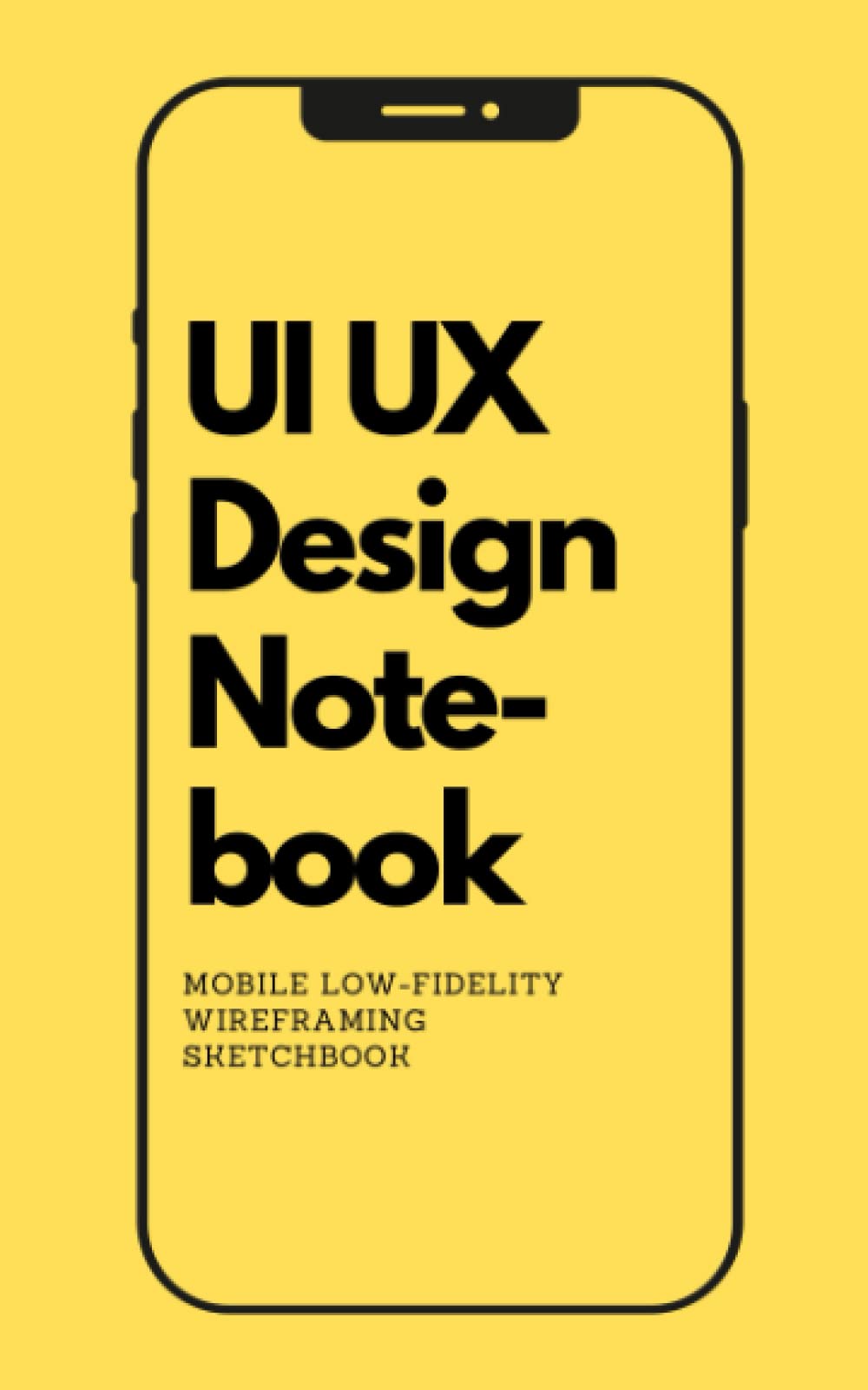 UI UX Design Note-book | Mobile low-fidelity wireframing sketchbook: A ...