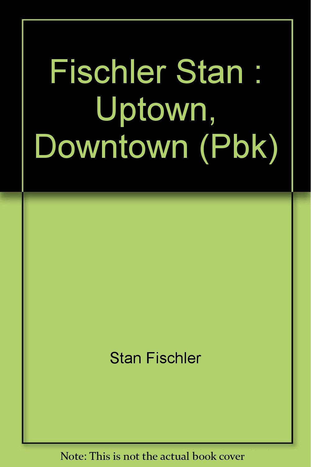 Uptown/Downtown: A Trip Through Time on New York's Subways: Fischler ...