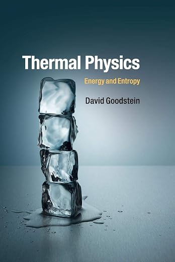 Thermal Physics: Energy and Entropy: Goodstein, David: 9781107465497 ...