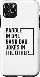 Amazon.com: iPhone 11 Pro Max Paddle In One Hand Dad Jokes In the Other ...