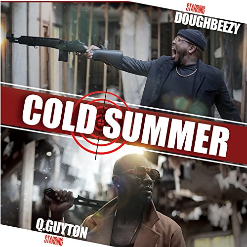 Play Cold Summer by Q. Guyton & Doughbeezy on Amazon Music