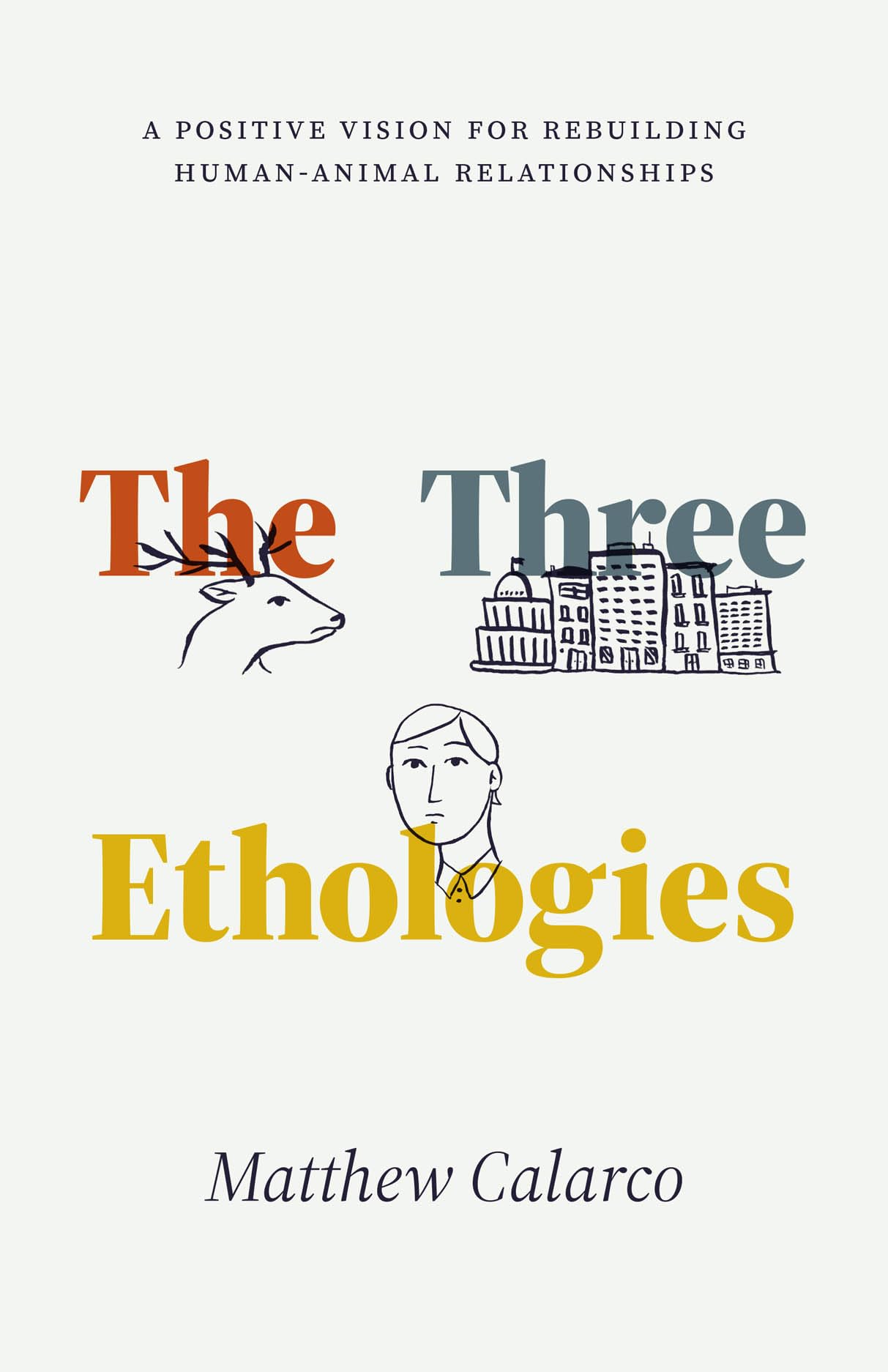 The Three Ethologies: A Positive Vision for Rebuilding Human-Animal ...