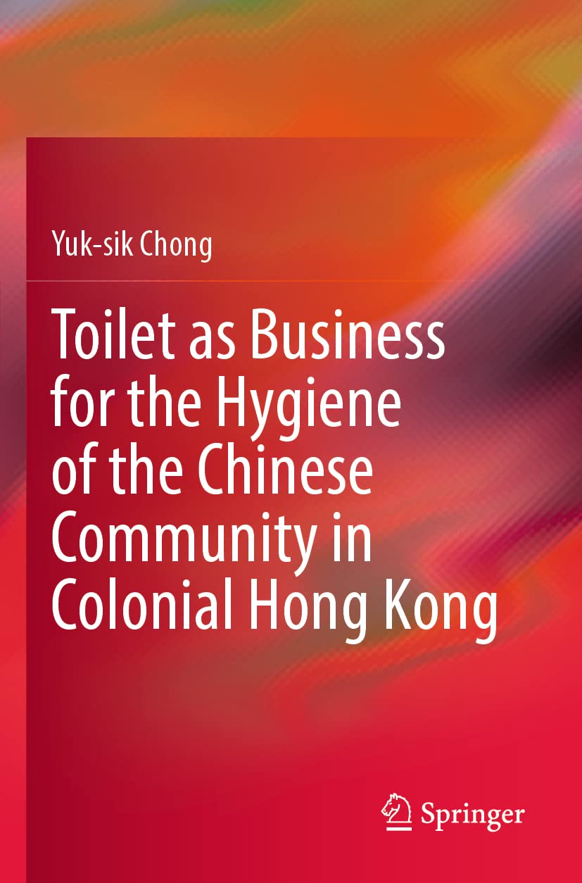 Toilet as Business for the Hygiene of the Chinese Community in Colonial ...