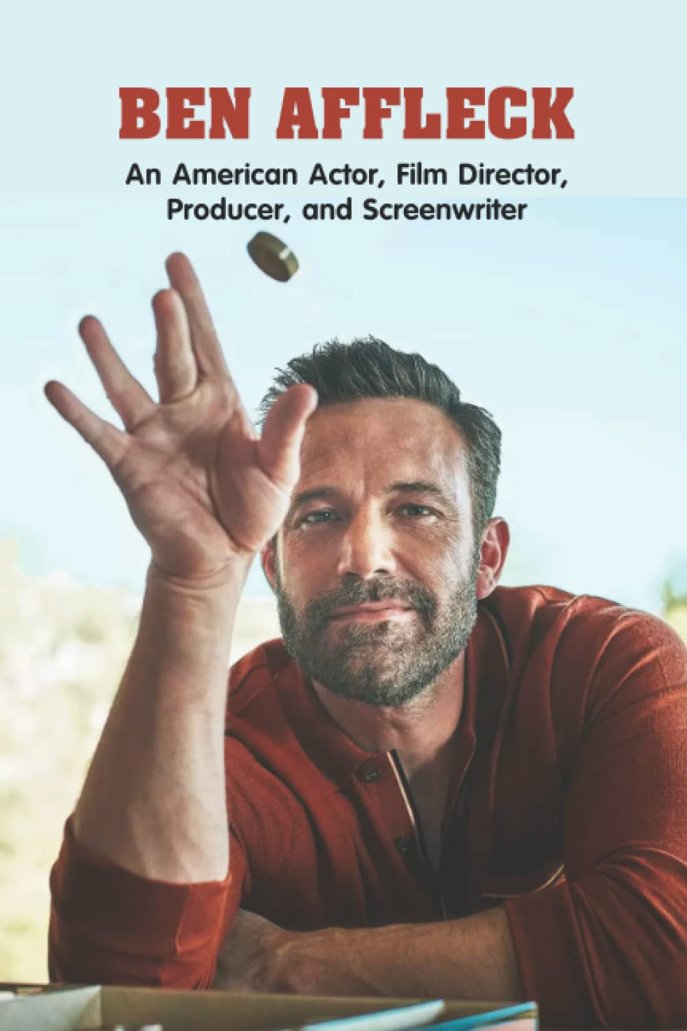 Buy Ben Affleck: An American Actor, Film director, Producer, and ...